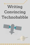 5 Tips for Writing Convincing Technobabble | StorytellerGirl